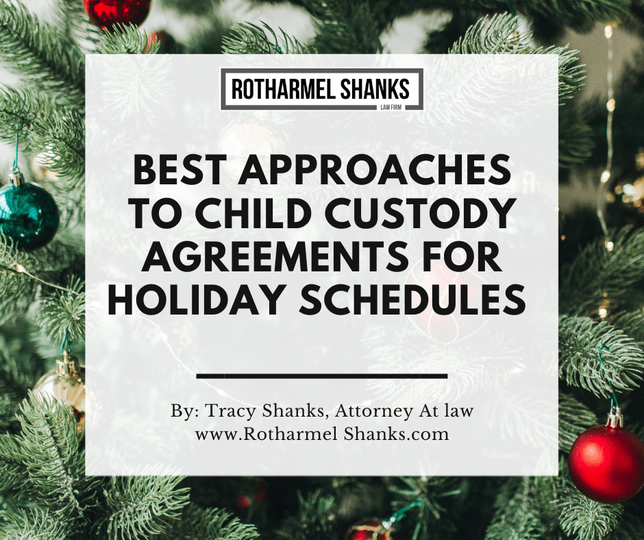 Best Approaches To Child Custody Agreements For Holiday Schedules 